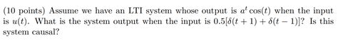 Solved Points Assume We Have An LTI System Whose Output Chegg
