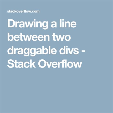 Drawing A Line Between Two Draggable Divs Stack Overflow Stack Overflow Line Connection