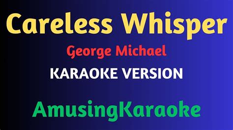 Careless Whisper Karaoke George Michael Youtube