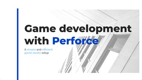 Presentation Game Development With Perforce