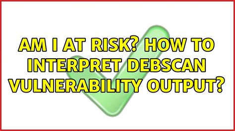 Unix And Linux Am I At Risk How To Interpret Debscan Vulnerability