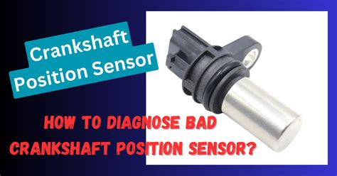 Crankshaft Position Sensor The Maestro Of Your Engine Engineerine