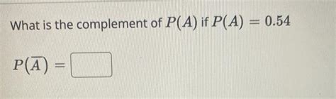 Solved What Is The Complement Of P A If P A Imagine Chegg Com