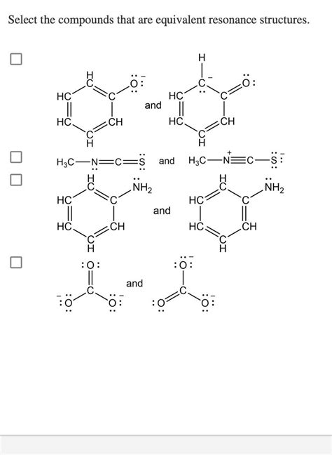 Solved Select The Compounds That Are Equivalent Resonance