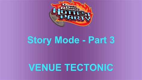 DDR HOTTEST PARTY Story Mode Part 3 VENUE TECTONIC YouTube DDR HOTTEST PARTY Story Mode Part 3 VENUE TECTONIC YouTube