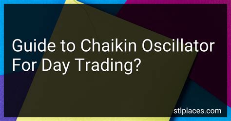Guide To Chaikin Oscillator For Day Trading In 2024