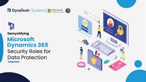 Demystifying Microsoft Dynamics 365 Security Roles For Data Protection Dynatech Systems South