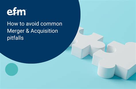 How To Avoid Common Merger And Acquisition Pitfalls Efm