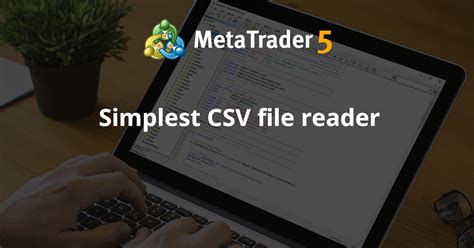 Metatrader 5 Script Simplest Csv File Reader 📈 Mt4 And Mt5 Downloads