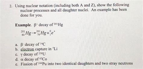 Solved 2 Using Nuclear Notation Including Both A And Z Chegg Com