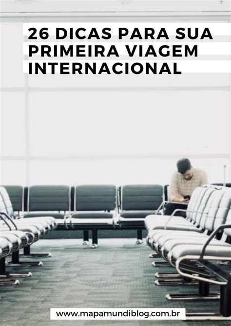 26 Dicas Para A Sua Primeira Viagem Internacional Viagem Internacional Viagem Roteiros De Viagem