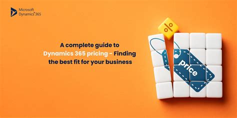 A Complete Guide To Dynamics 365 Pricing Finding The Best Fit For Your