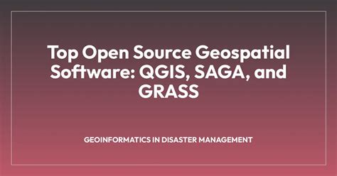 Top Open Source Geospatial Software Qgis Saga And Grass • Disastershiksha