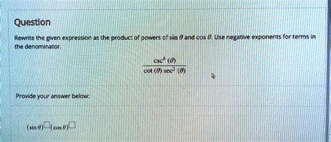 SOLVED Question Rewrite The Given Expression As The Product Of Powers Of Sin And Cos Use