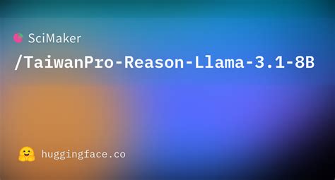 SciMaker TaiwanPro Reason Llama B Hugging Face