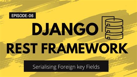 Django Rest Framework Episode 06 Nested Serialisers Youtube