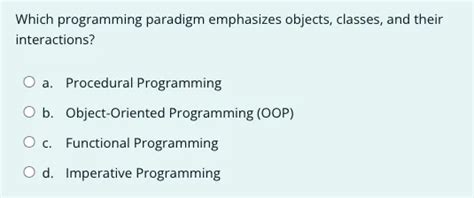 Which Programming Paradigm Emphasizes Objects Classes And Their Interactions A Procedural