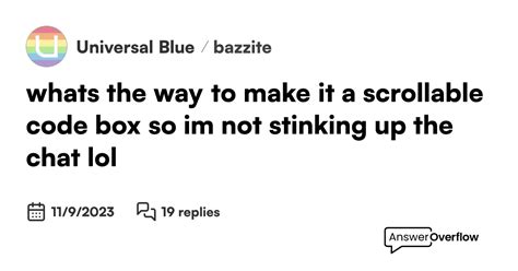 Whats The Way To Make It A Scrollable Code Box So Im Not Stinking Up The Chat Lol Universal Blue