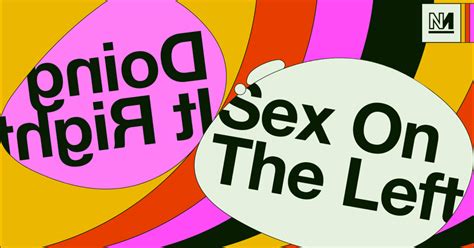 Doing It Right Sex On The Left Focus Novara Media