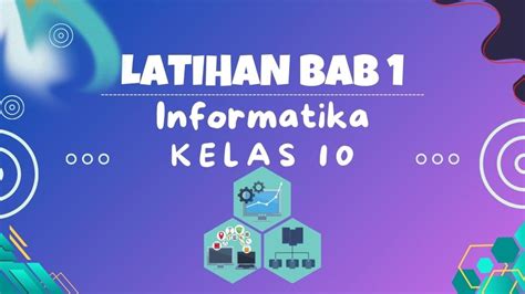 Latihan Soal Materi Informatika Kelas Bab Informatika Dan Keterampilan Generik Misslena