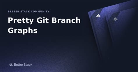 Pretty Git Branch Graphs Better Stack Community