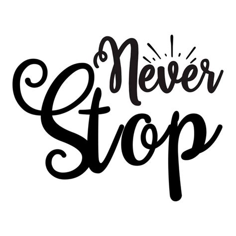 Premium Vector Never Stop Svg Motivational Svg Design Inspirational Svg Design