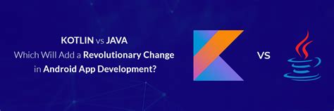 Kotlin Vs Java Which Is Better For Android App Development 2024