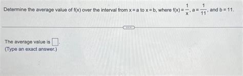 Solved Determine The Average Value Of F X Over The Interval Chegg