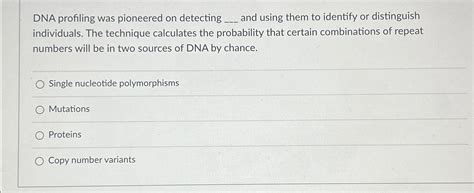 Solved DNA Profiling Was Pioneered On Detecting Q And Chegg Com