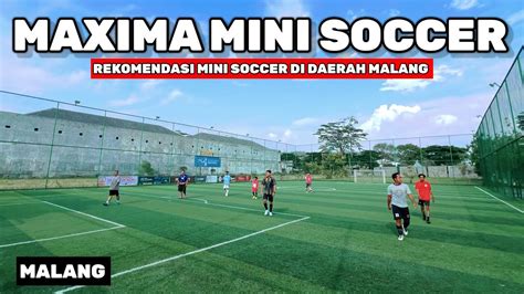 Maxima Mini Soccer Rekomendasi Lapangan Mini Soccer Malang Youtube