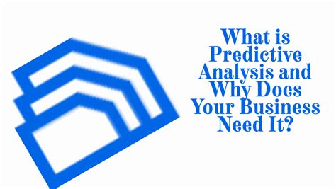 What Is Predictive Analysis And Why Does Your Business Need It