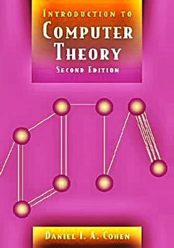 Introduction To Computer Theory 2nd Edition By Daniel I A Cohen