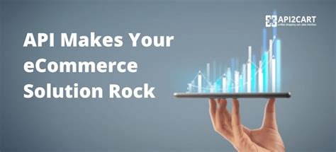 API Makes Your ECommerce Solution Rock API Cart