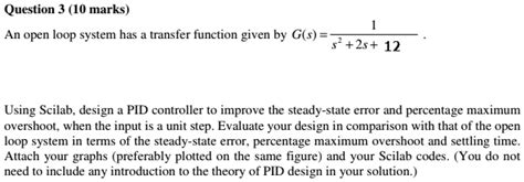 solved question 3 10 marks an open loop system has a transfer function given by g s s 2