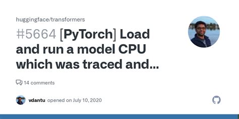 Pytorch Load And Run A Model Cpu Which Was Traced And Saved On Gpu · Issue 5664 · Huggingface