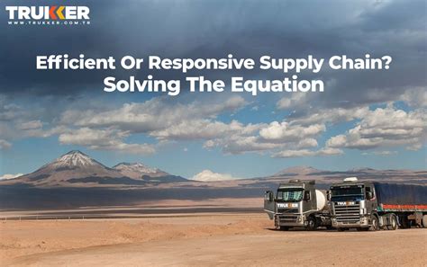 Efficient Or Responsive Supply Chain Solving The Equation Trukker
