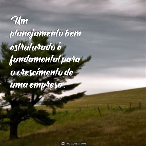 Descubra As Melhores Frases Inspiradoras Sobre Planejamento Para