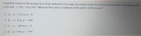 Solved A Particle Moves In The Xy Plane In A Circle Centered