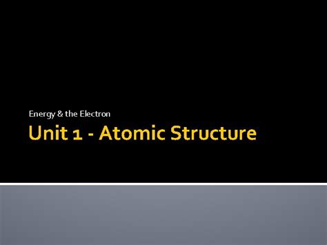 Energy The Electron Unit 1 Atomic Structure Introduction