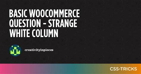 Basic Woocommerce Question Strange White Column Css Tricks