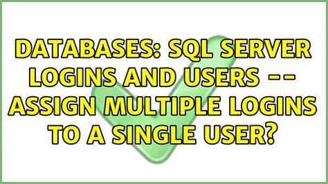 Databases Sql Server Logins And Users Assign Multiple Logins To A