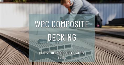 Wpc Composite Decking Installation Guide Wood And Beyond Blog