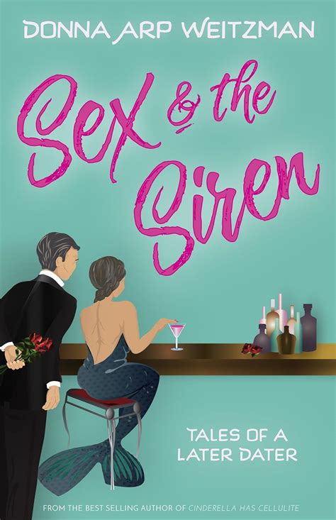 Sex And The Siren Tales Of A Later Dater Kindle Edition By Weitzman