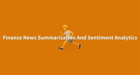 Finance News Summarization And Sentiment Analytics A Hugging Face Space By Willwei0103