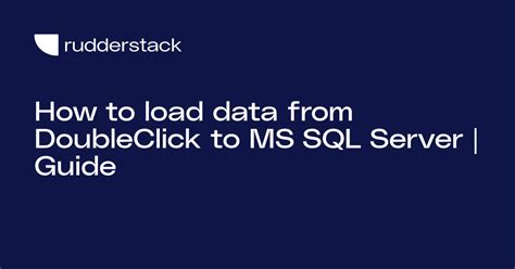 How To Load Data From Doubleclick To Ms Sql Server Guide