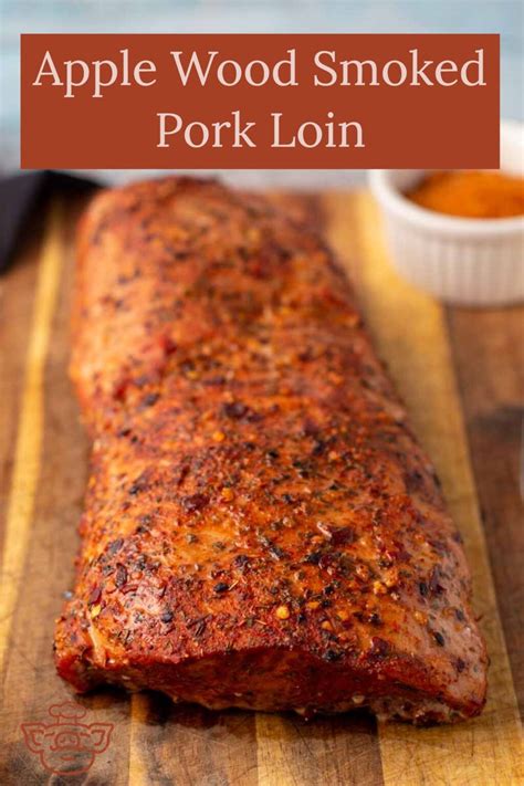 Apple Wood Smoked Pork Loin The Bbq Buddha Recipe Smoked Pork