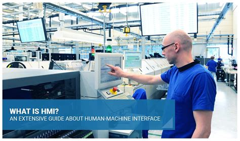 What Is Hmi A Guide To Human Machine Interfaces Melrose