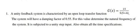 Solved 1 A Unity Feedback System Is Characterized By An