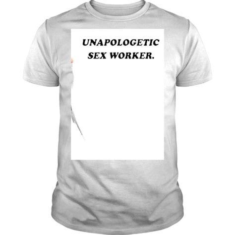 Funny Unapologetic Sex Worker Tshirt Rever Lavie