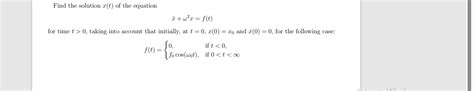 Solved Find the solution x t of the equationx ω x f t for Chegg com
